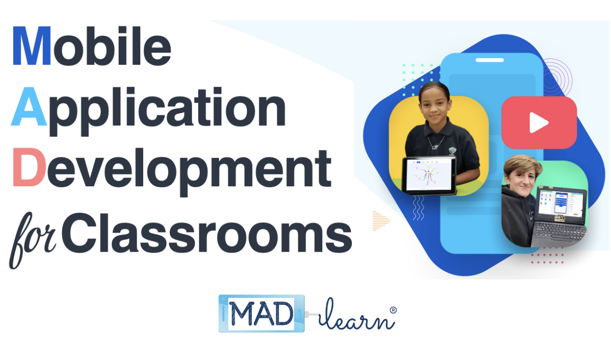 Why Mobile App Development is Relevant for YOUR Classroom - MAD-learn blog